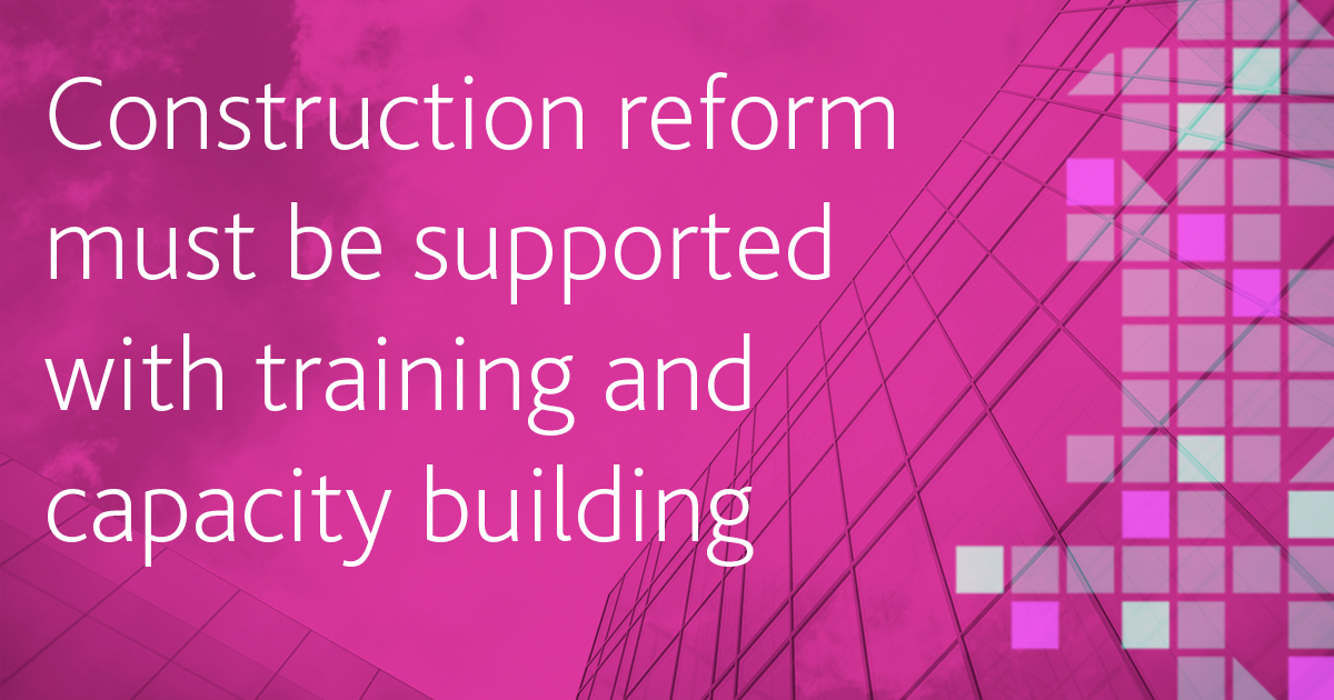 Construction reform must be supported with training and capacity building