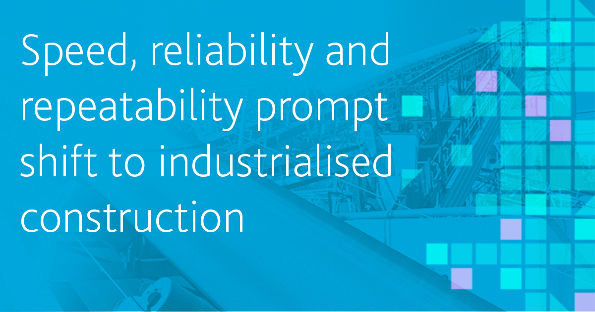 Speed, reliability and repeatability prompt shift to industrialised ...