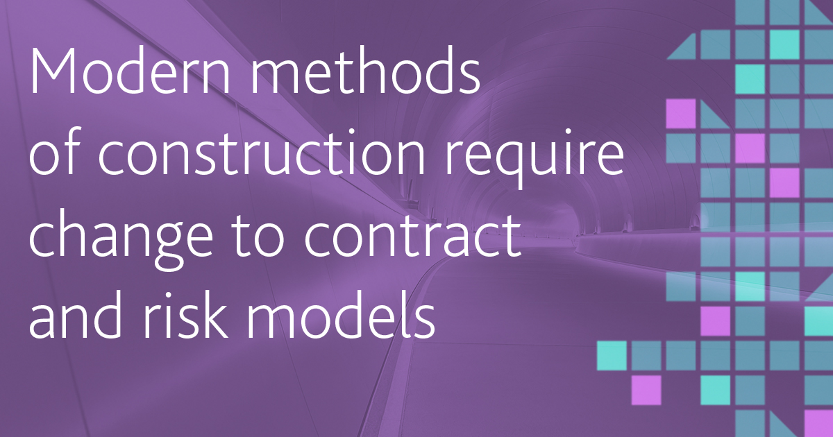 Modern methods of construction require change to contract and risk models